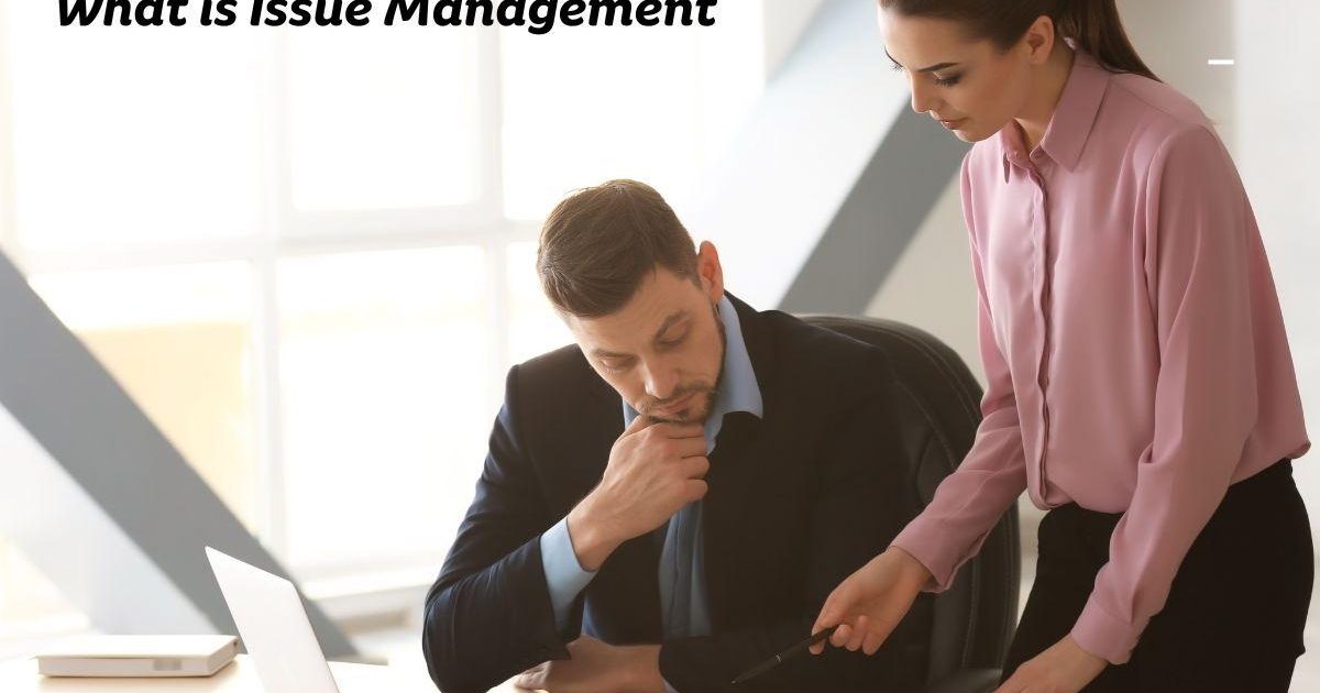 What is Issue Management: 7 Steps To Resolve Them Effectively | Itefy